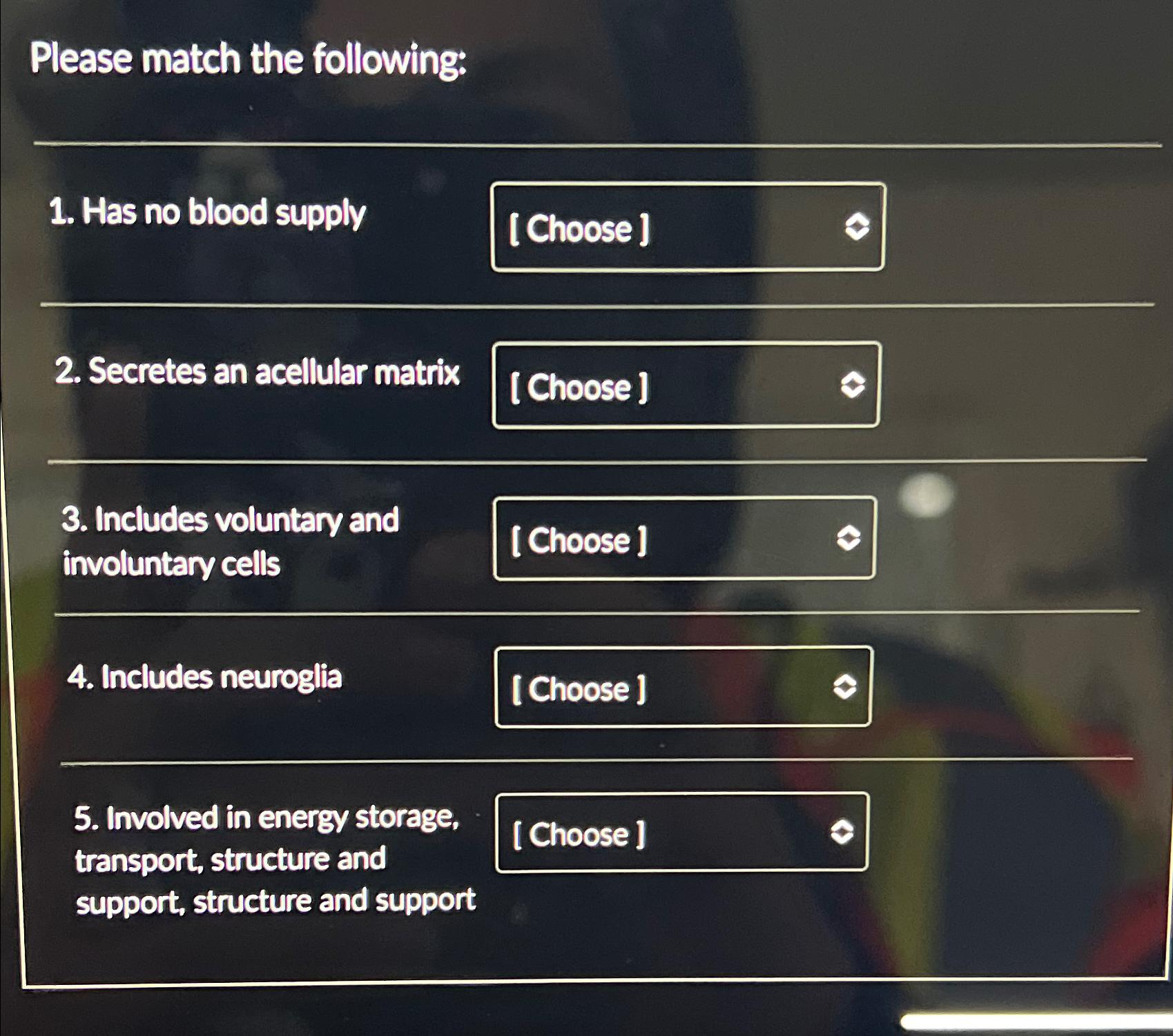 Solved Please match the following:Has no blood | Chegg.com