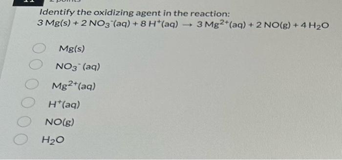 Solved Identify The Oxidizing Agent In The Reaction