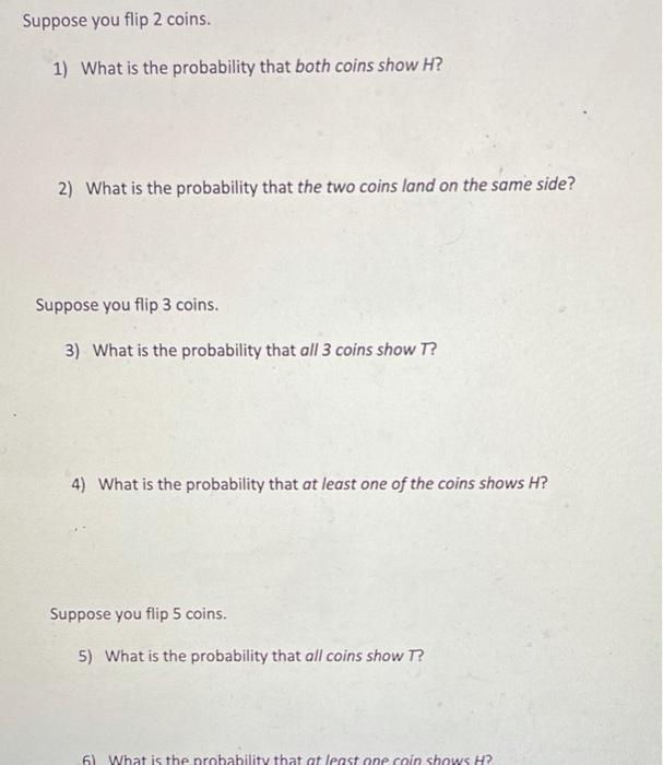 Solved Suppose you flip 2 coins. 1) What is the probability | Chegg.com