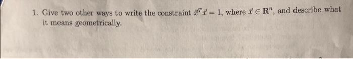 Solved 1. Give two other ways to write the constraint = 1, | Chegg.com