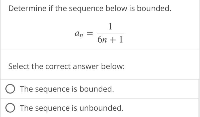 Solved Determine if the sequence below is bounded. an=6n+11 | Chegg.com