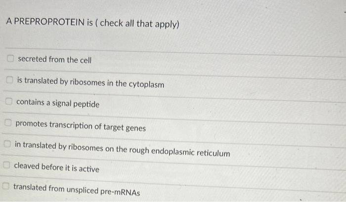 Solved A PREPROPROTEIN is ( check all that apply) secreted | Chegg.com
