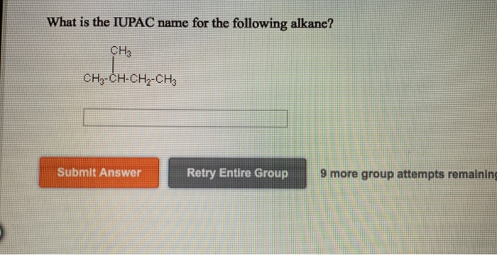 Solved What is the IUPAC name for the following alkane? CH3 | Chegg.com