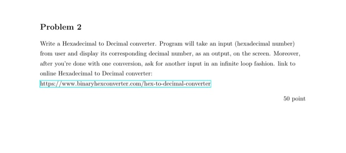 Solved Problem 2 Write a Hexadecimal to Decimal converter. | Chegg.com