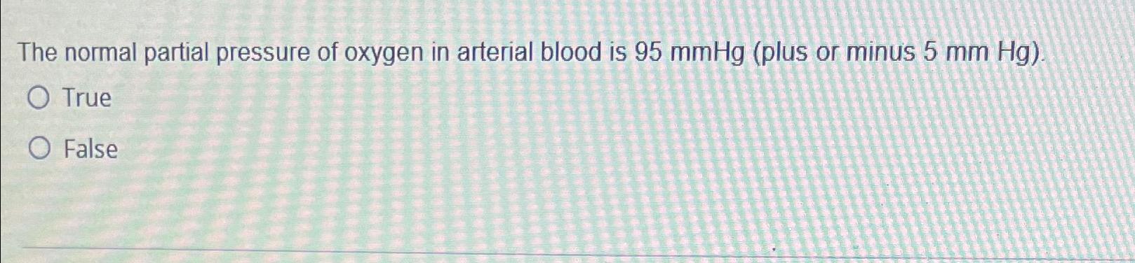 Solved The normal partial pressure of oxygen in arterial | Chegg.com