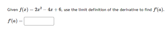 Solved Given f(x)=2x2-4x+6, ﻿use the limit definition of the | Chegg.com