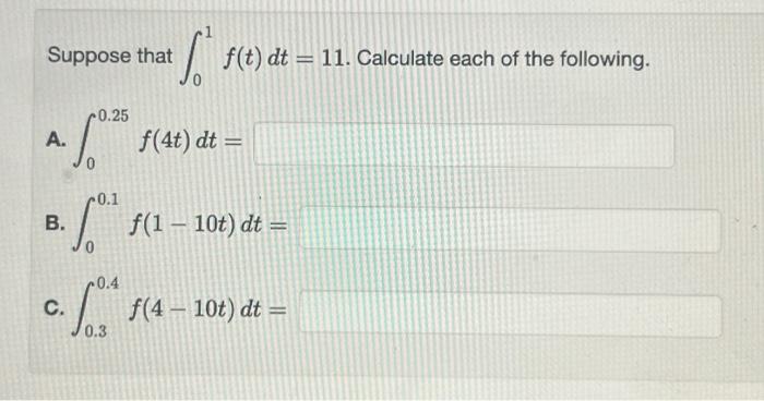 Solved Suppose that ∫01f(t)dt=11. Calculate each of the | Chegg.com