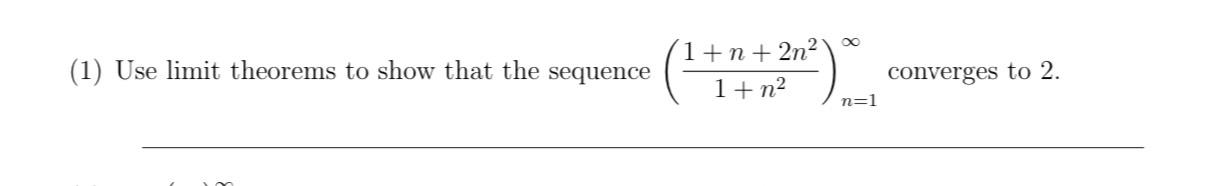 Solved (1) ﻿Use limit theorems to show that the sequence | Chegg.com