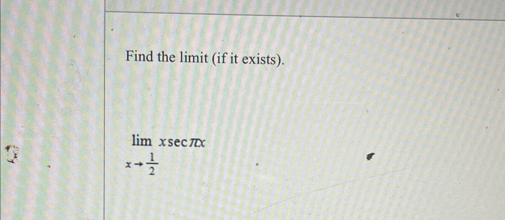 Solved Find the limit (if it exists).limx→12xsecπx | Chegg.com