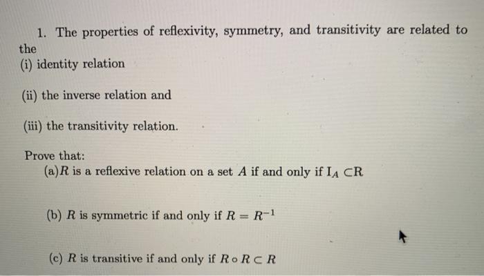 Solved 1. The properties of reflexivity, symmetry, and | Chegg.com