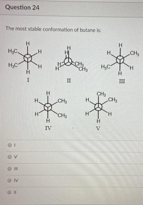 Solved Question 24 The most stable conformation of butane | Chegg.com
