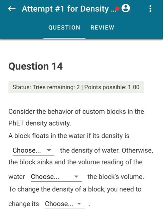 Solved + Attempt #1 for Density ... 0 QUESTION REVIEW | Chegg.com Solved + Attempt #1 for Density ... 0 QUESTION REVIEW | Chegg.com