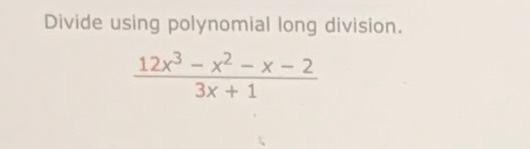 Solved Divide using polynomial long division. | Chegg.com