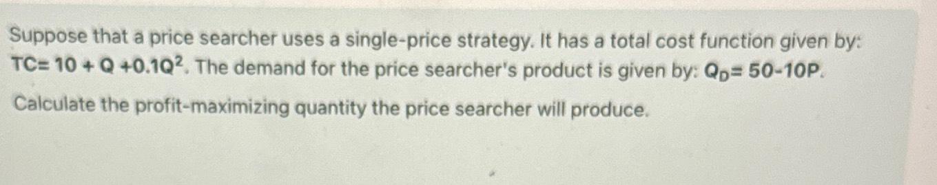 Solved Suppose that a price searcher uses a single-price | Chegg.com
