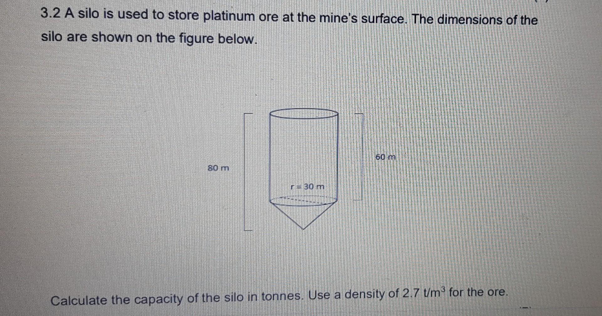 Solved 3.2 A silo is used to store platinum ore at the | Chegg.com