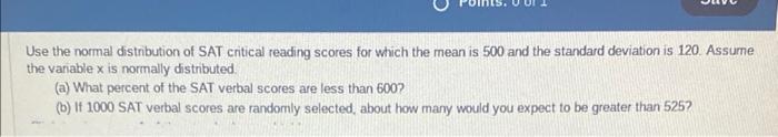 Solved Use the normal distribution of SAT critical reading | Chegg.com