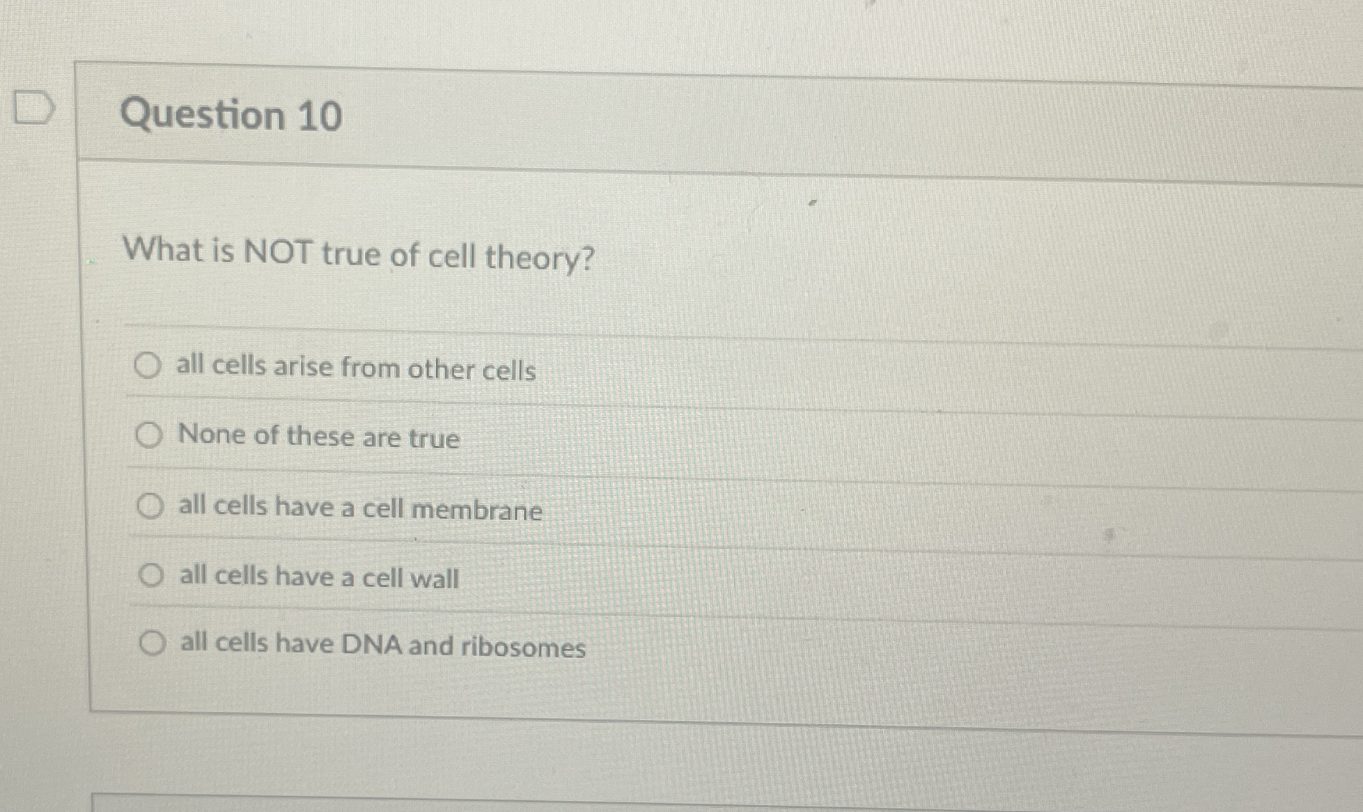 Solved Question 10What is NOT true of cell theory?all cells | Chegg.com