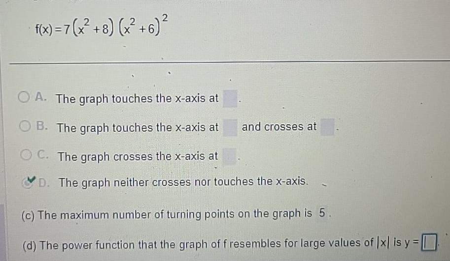Solved f(x)=7(x2+8)(x2+6)2A. ﻿The graph touches the x-axis | Chegg.com