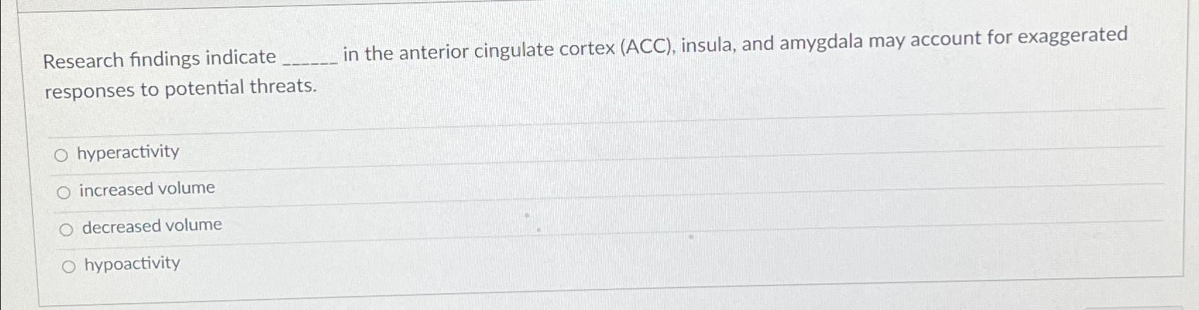 Solved Research findings indicate in the anterior cingulate | Chegg.com
