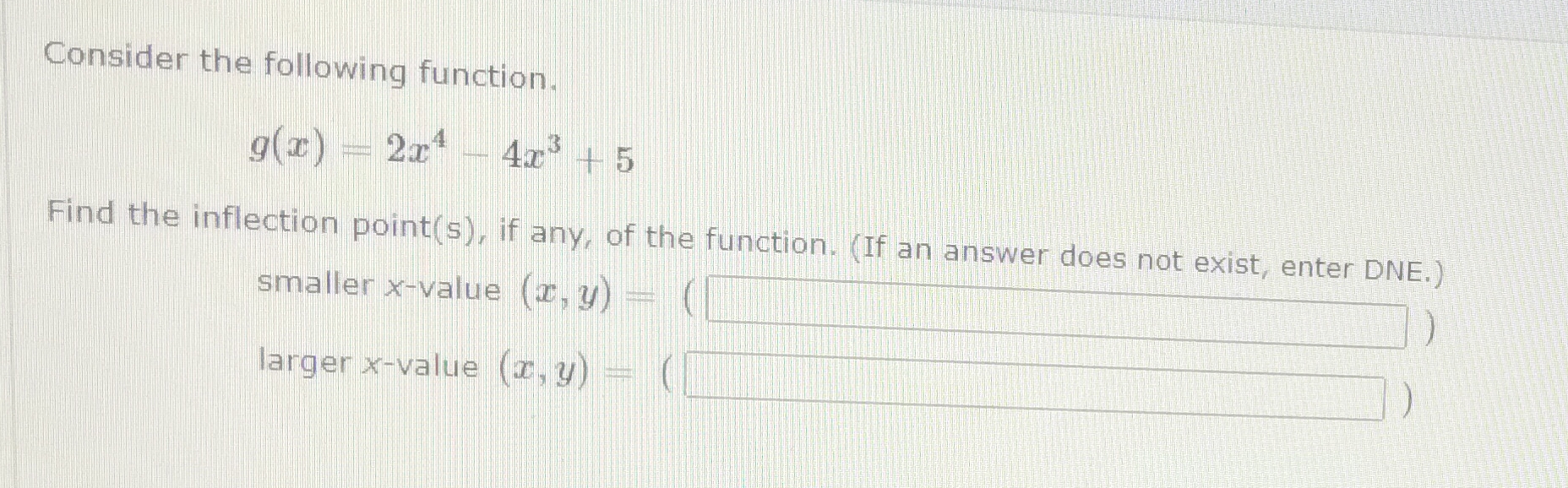 Solved Consider the following function.g(x)=2x4-4x3+5Find | Chegg.com