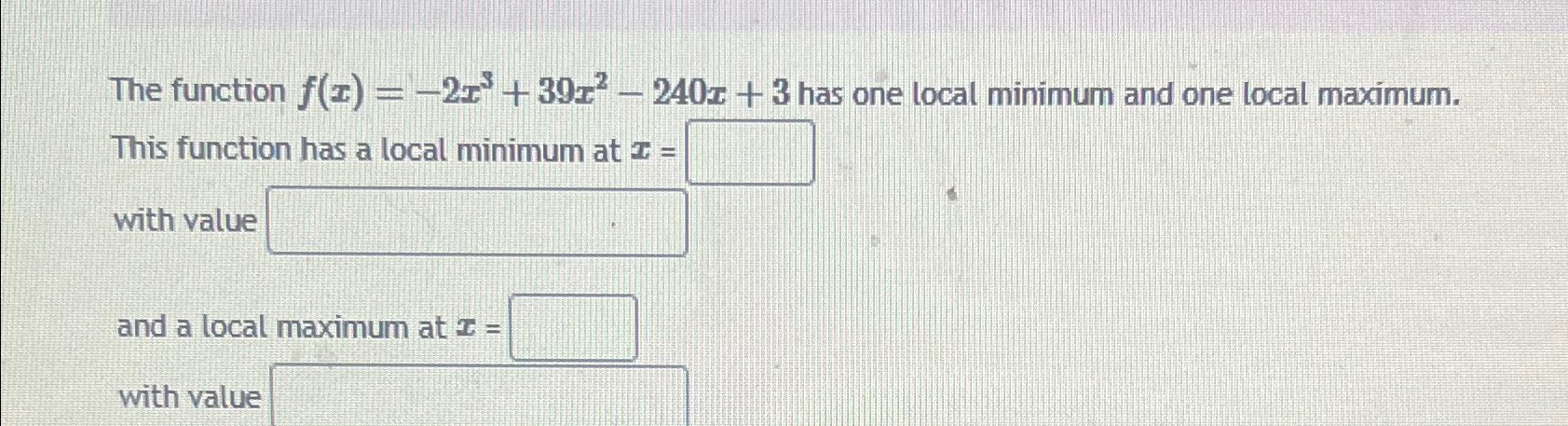 Solved The function f(x)=-2x3+39x2-240x+3 ﻿has one local | Chegg.com