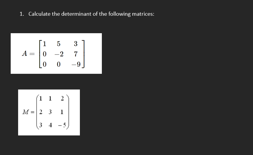 Solved Calculate the determinant of the following | Chegg.com