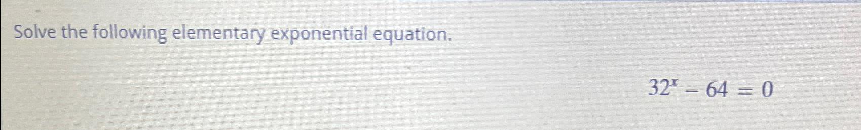 Solved Solve the following elementary exponential | Chegg.com
