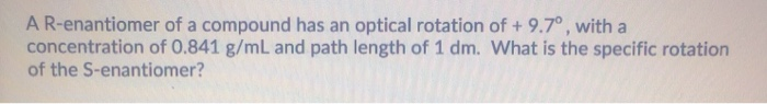 Solved A R-enantiomer of a compound has an optical rotation | Chegg.com