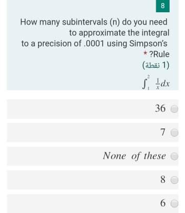 Solved 8 How many subintervals (n) do you need to | Chegg.com