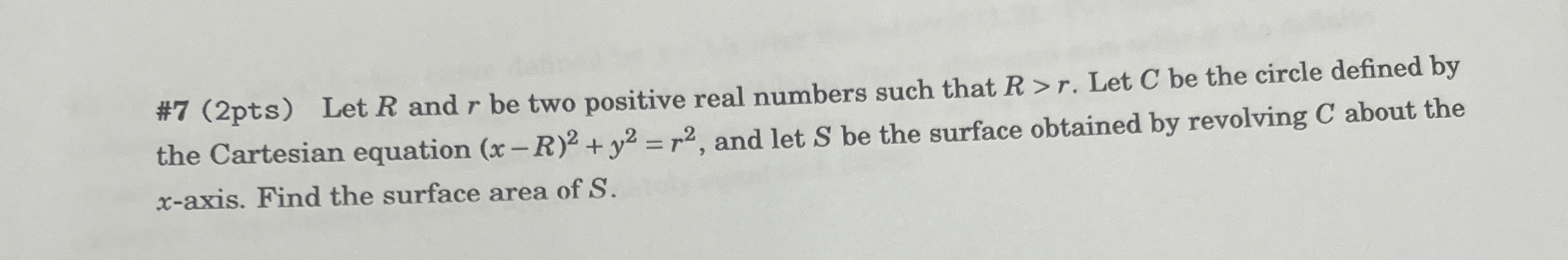 Solved #7 (2pts) ﻿Let R ﻿and r ﻿be two positive real numbers | Chegg.com