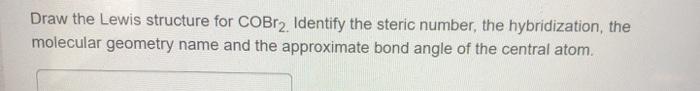 Solved Draw the Lewis structure for COBr2 Identify the | Chegg.com
