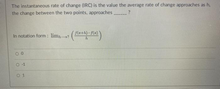 Solved The instantaneous rate of change (IRC) is the value | Chegg.com