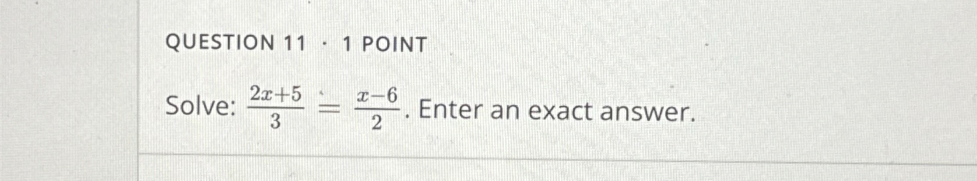 Solved QUESTION 11 - 1 ﻿POINTSolve: 2x+53=x-62. ﻿Enter an | Chegg.com