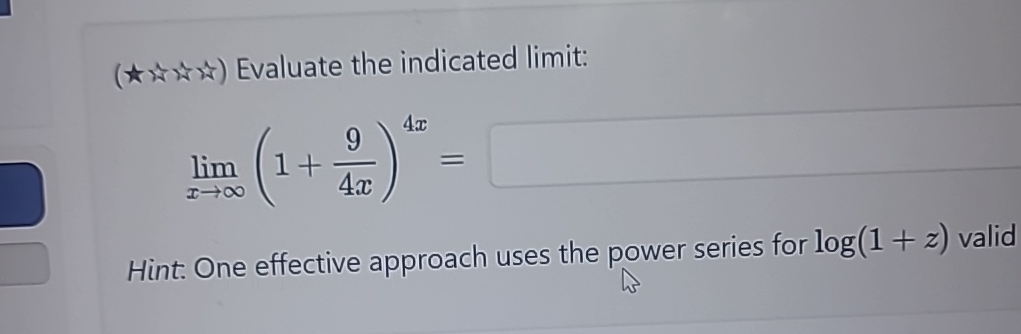 Solved Evaluate the indicated limit:limx→∞(1+94x)4x=Hint. | Chegg.com