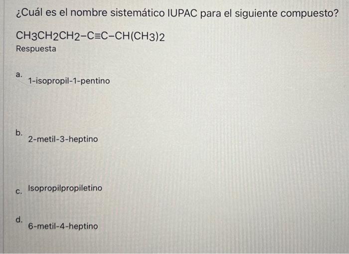 Solved ¿Cuál es el nombre sistemático IUPAC para el | Chegg.com