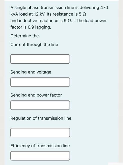 Solved A single phase transmission line is delivering 470 | Chegg.com