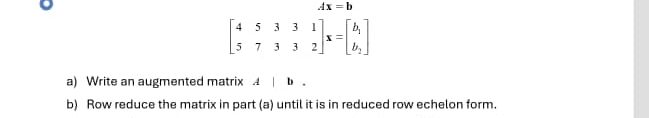 Solved [4533157332]x=[b1b2]a) ﻿Write an augmented matrix | Chegg.com