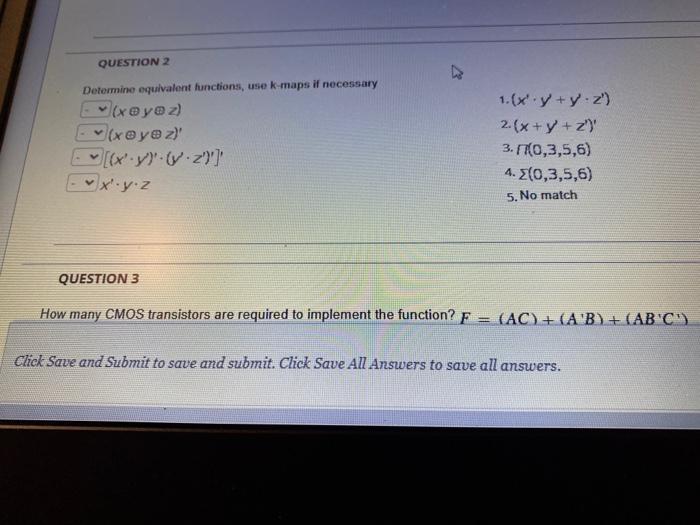 Solved QUESTION 2 Determine equivalent functions, use k maps | Chegg.com