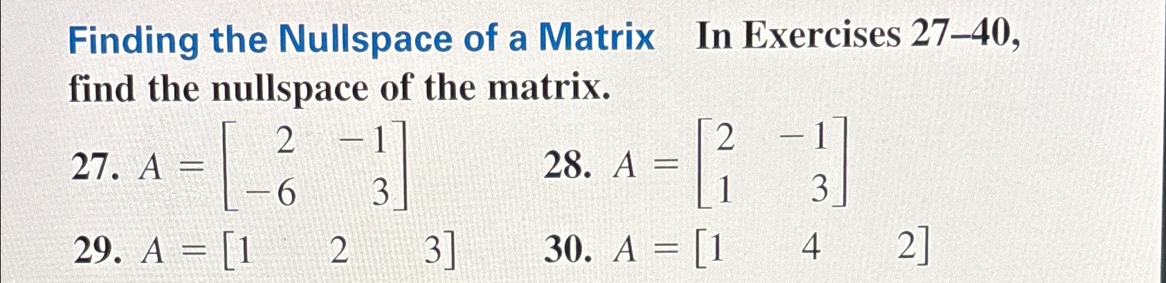 Solved Finding the Nullspace of a Matrix In Exercises 27-40, | Chegg.com