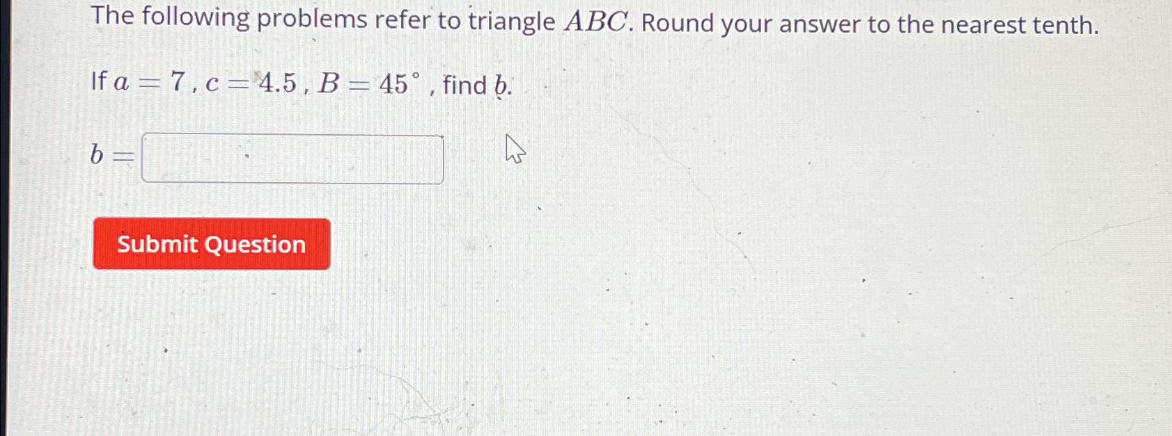 Solved The following problems refer to triangle ABC. Round | Chegg.com