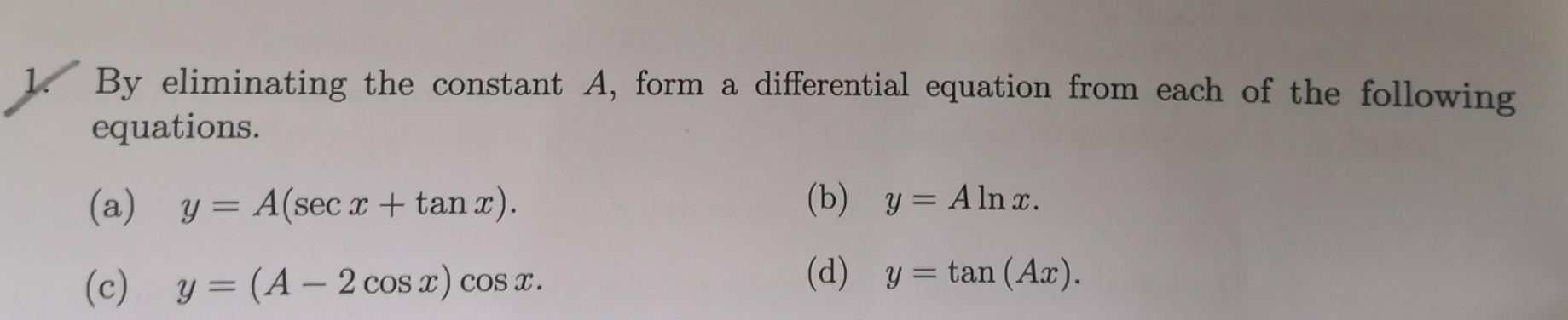 Solved 1. By eliminating the constant A, form a differential | Chegg.com
