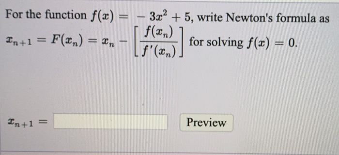 Solved For the function f() = - 3x2 + 5, write Newton's | Chegg.com