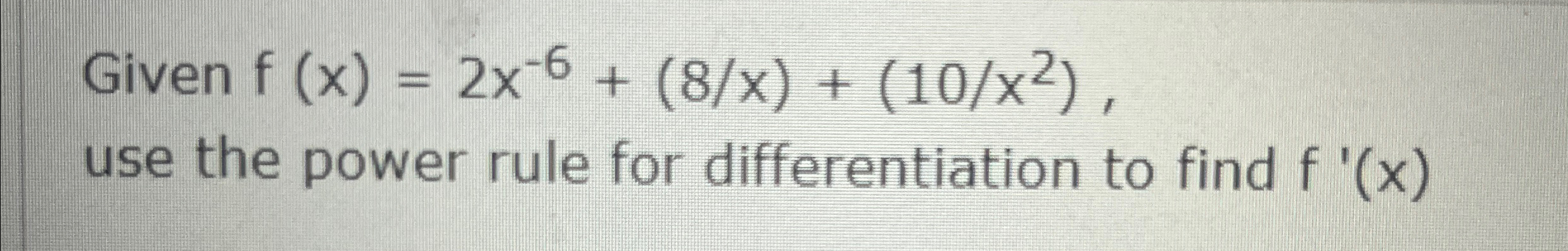 Solved Given f(x)=2x-6+(8x)+(10x2) ﻿use the power rule for | Chegg.com