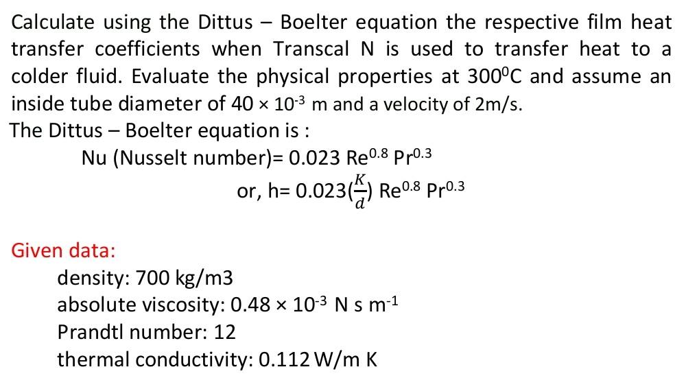 Solved Calculate using the Dittus Boelter equation the | Chegg.com