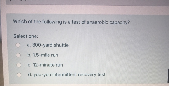 Solved Which of the following is a test of anaerobic | Chegg.com
