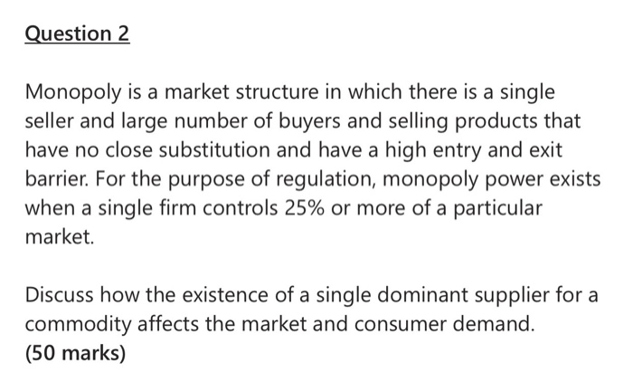 Solved Question 2 Monopoly is a market structure in which | Chegg.com