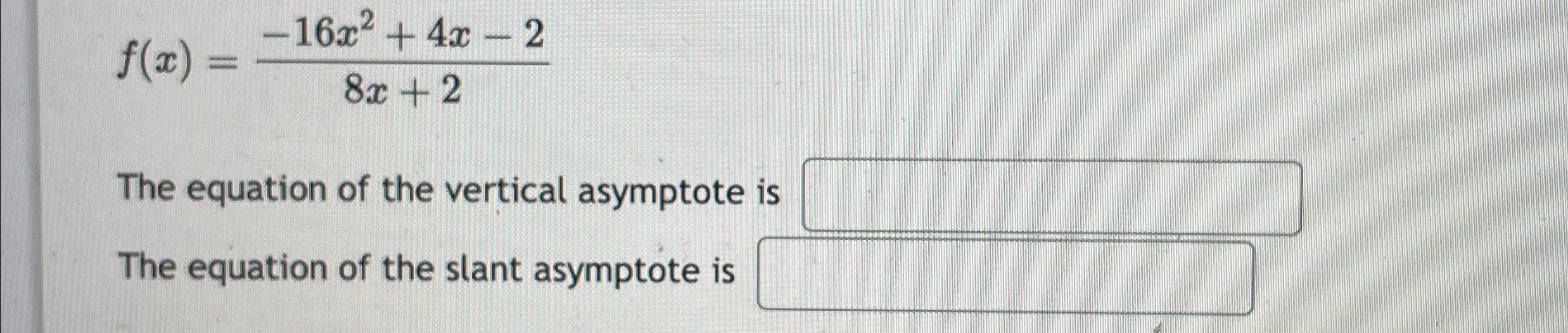 Solved f(x)=-16x2+4x-28x+2The equation of the vertical | Chegg.com