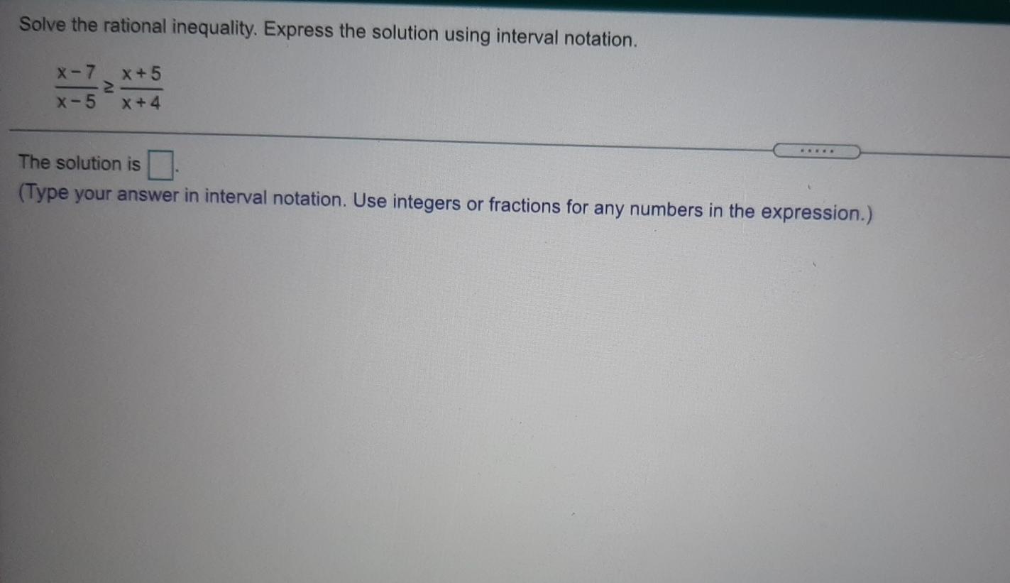Solved Solve the rational inequality. Express the solution | Chegg.com