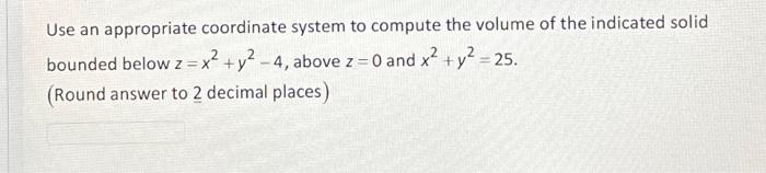 Solved Use An Appropriate Coordinate System To Compute The