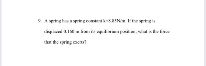 Solved 9. A spring has a spring constant k=8.85 N/m. If the | Chegg.com